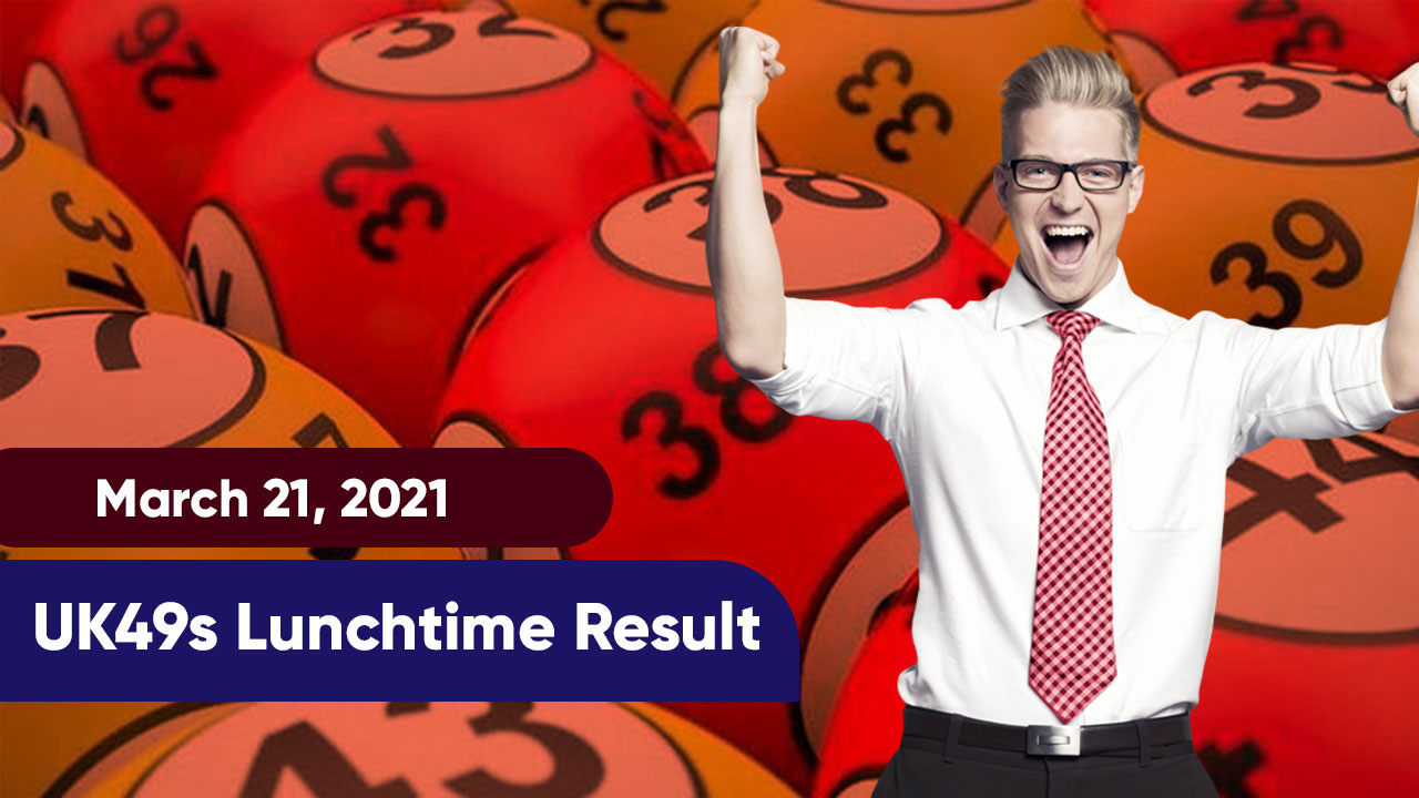 UK49s Lunchtime Results Today Lottery Numbers For March 21 2021 Check UK49s Lunchtime Results Today Lottery Numbers For March 21 2021 Check